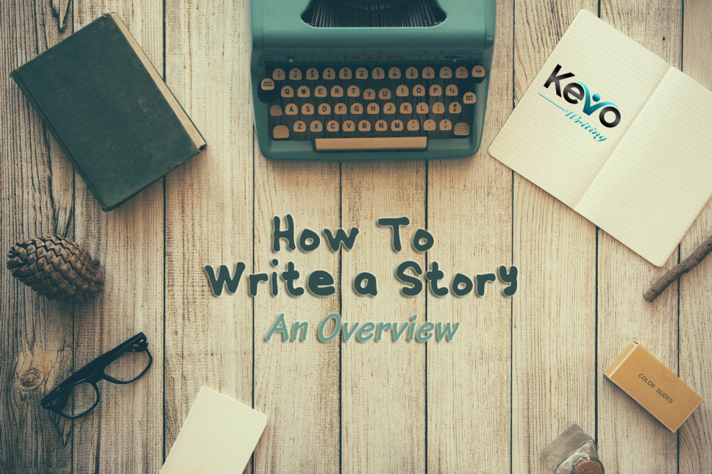 How To Write a Story-Overview - Kevo Writing